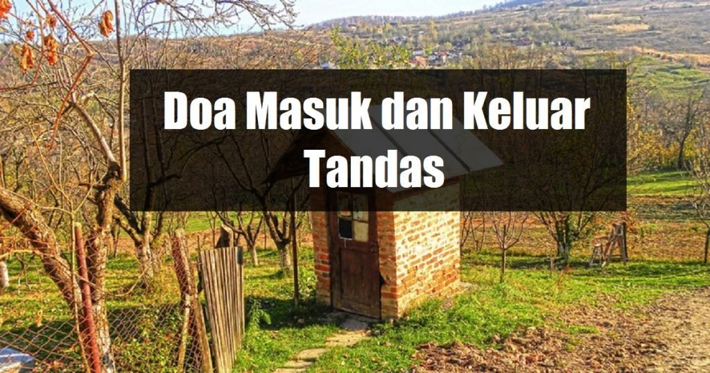 Doa Masuk Tandas dan Keluar Tandas Beserta Adab-adabnya Doa Masuk Tandas dan Keluar Tandas Beserta Adab-adabnya