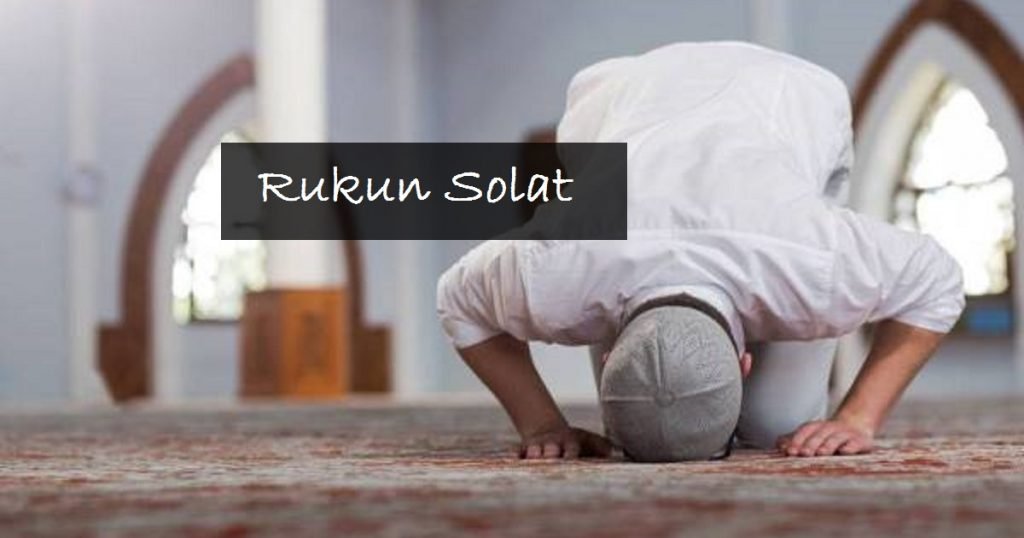 Rukun Solat Berserta Huraian Lengkap (Panduan Rumi) - Aku Muslim